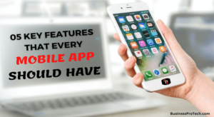 05 Best Features that Every Mobile App Should Have in 2022