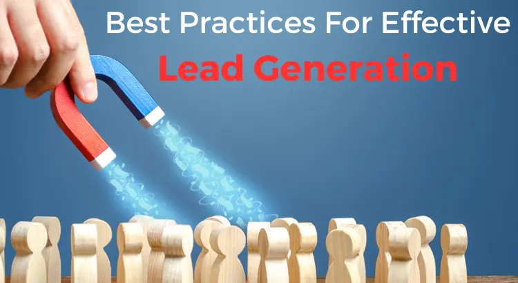 Best Practices and Techniques For Effective Lead Generation Best Practices and Techniques For Effective Lead Generation